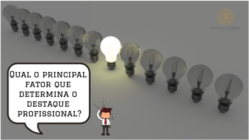Qual o principal fator que determina o destaque profissional? - Juliana ...